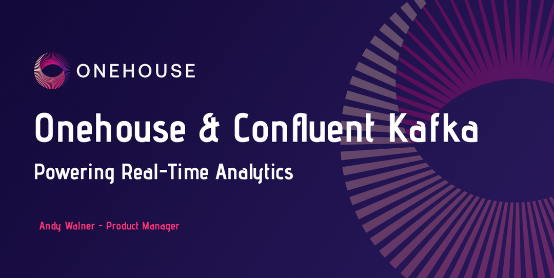 Powering Real-Time Analytics with Confluent Kafka and Onehouse